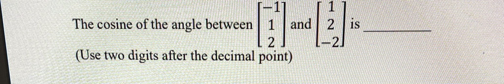 SOLVED: 'linear algebra solution with transformation? The cosine of the ...