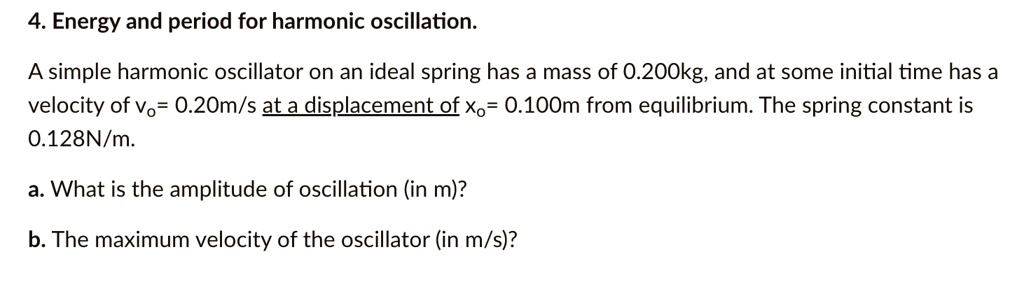 Energy and Period for Harmonic Oscillation A simple harmonic oscillator ...