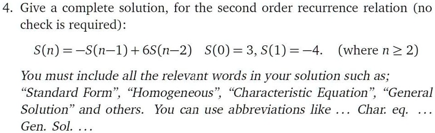 4. Give a complete solution, for the second order recurrence relation (no check is required): S ...