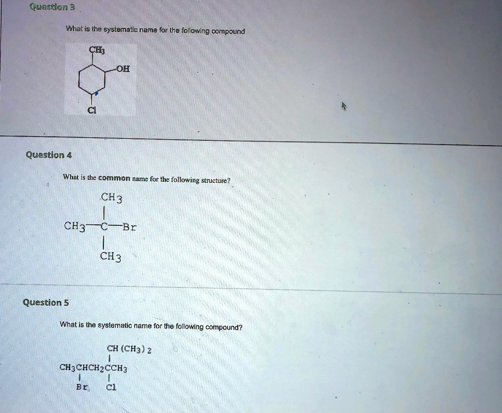 qquestion 3 what is the systematic name for tha following compound ch oh question 4 what is the ...