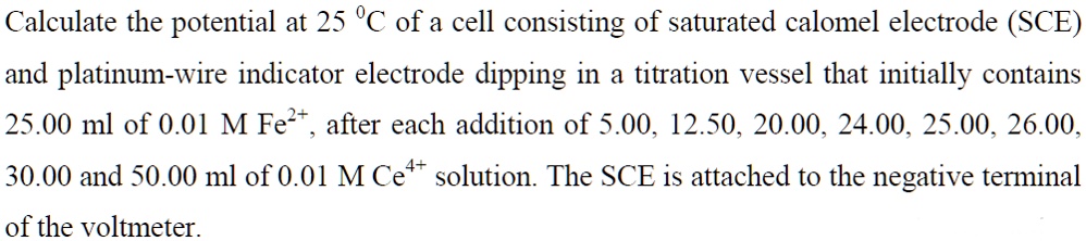 calculate the potential at 25 c of a cell consisting of saturated calomel electrode sce and ...