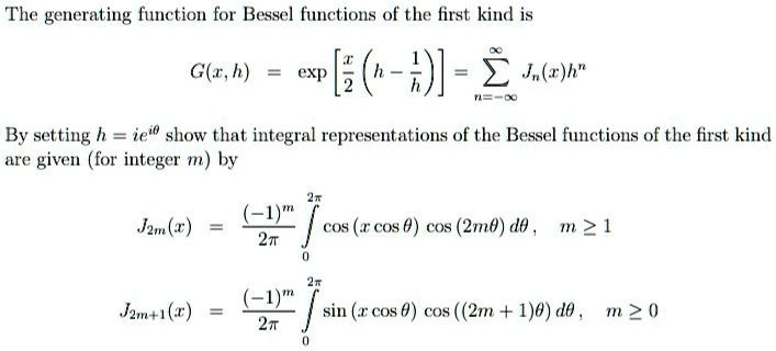 SOLVED: The generating funetion for Bessel funetions of the first kind Gl,h) exp 2 -8)] J,(r)h ...