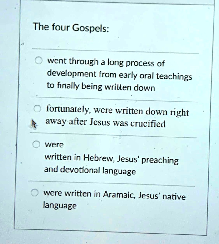 The four Gospels: ? went through a long process of development from ...