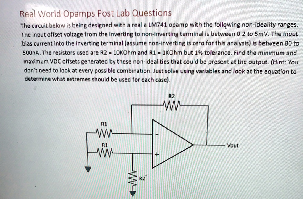 SOLVED: Real World Opamps Post Lab Questions The circuit below is being designed with a real ...