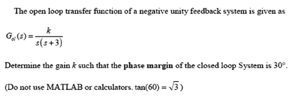 Solved The Open Loop Transfer Function Of A Negative Unity Feedback System Is Given As K Gos