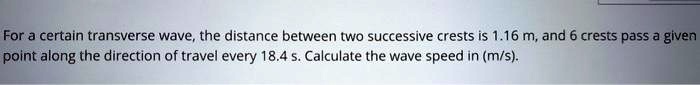SOLVED: For a certain transverse wave, the distance between two ...