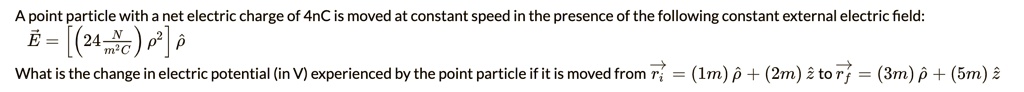SOLVED: A point particle with a net electric charge of 4nC is moved at constant speed in the ...