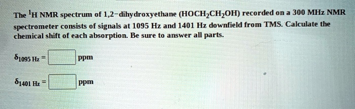 the ih nmr spectrum of 12 dihydroxyethane hochzchzoh recorded on a 300 ...