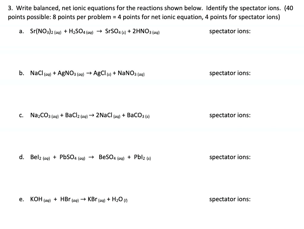 SOLVED: 3. Write balanced, net ionic equations for the reactions shown ... SOLVED: 3. Write balanced, net ionic equations for the reactions shown ...