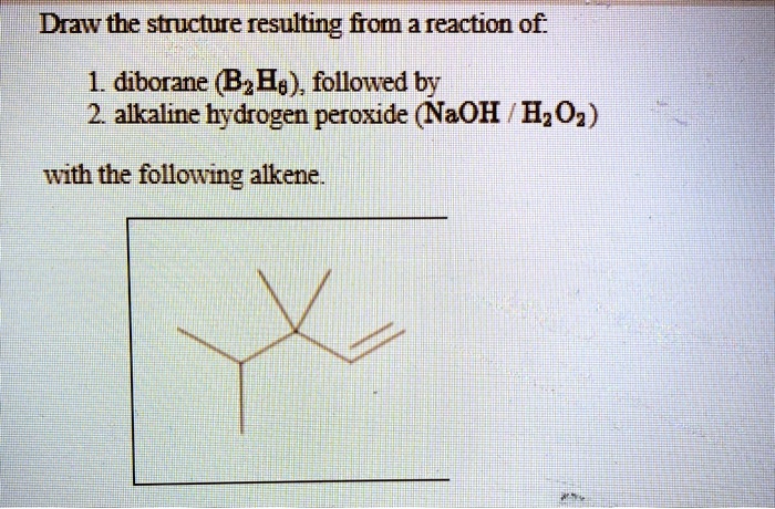 SOLVED: Draw the structure resulting from a reaction of 1. diborane ...