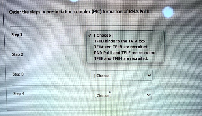 Order the steps in pre-Initiation complex (PIC) formation of RNA Pol II ...