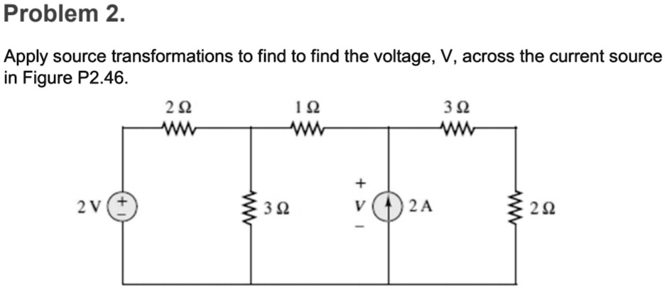 problem 2 apply source transformations to find to find the voltage v across the current source ...