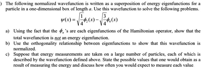 The following normalized wavefunction is written as a superposition of ...