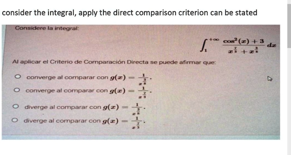 SOLVED: consider the integral, apply the direct comparison criterion ...