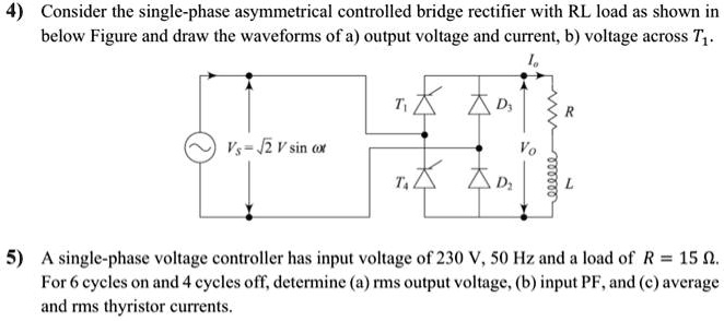 Solved Consider The Single Phase Asymmetrical Controlled Bridge Rectifier With Rl Load As Shown