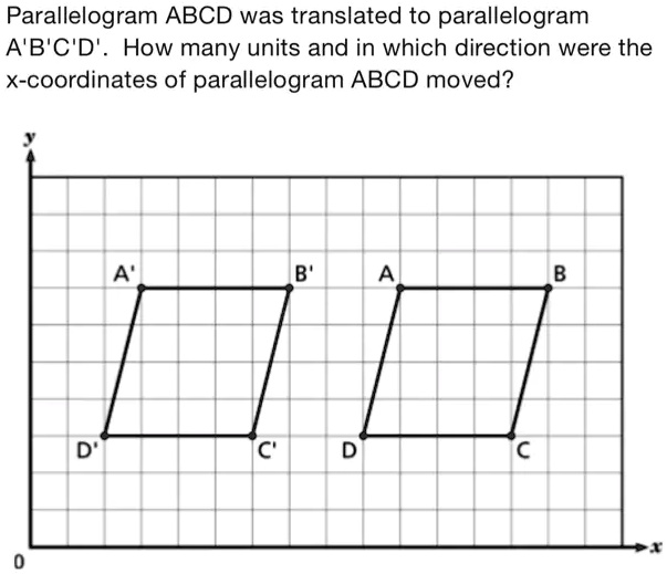 SOLVED: Parallelogram ABCD was translated to parallelogram A'B'C'D' How many units and in which ...