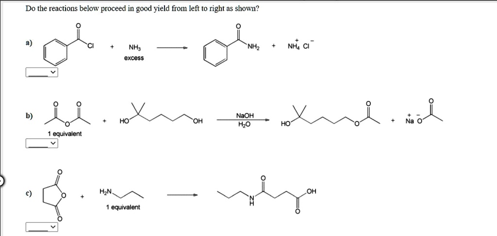 SOLVED: Do the reactions below proceed in good yield from left to right ...