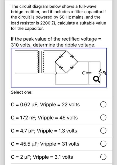 The circuit diagram below shows a full-wave bridge rectifier, and it ...