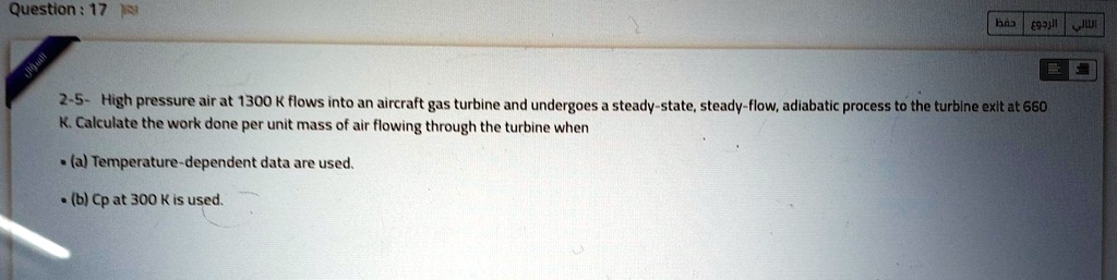 Question:17 2-5- High pressure air at 1300 K flows into an aircraft gas ...