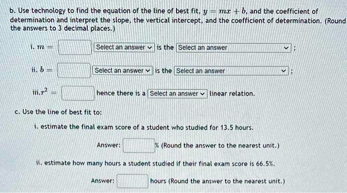 SOLVED: b. Use technology to find the equation of the line of best fit ...