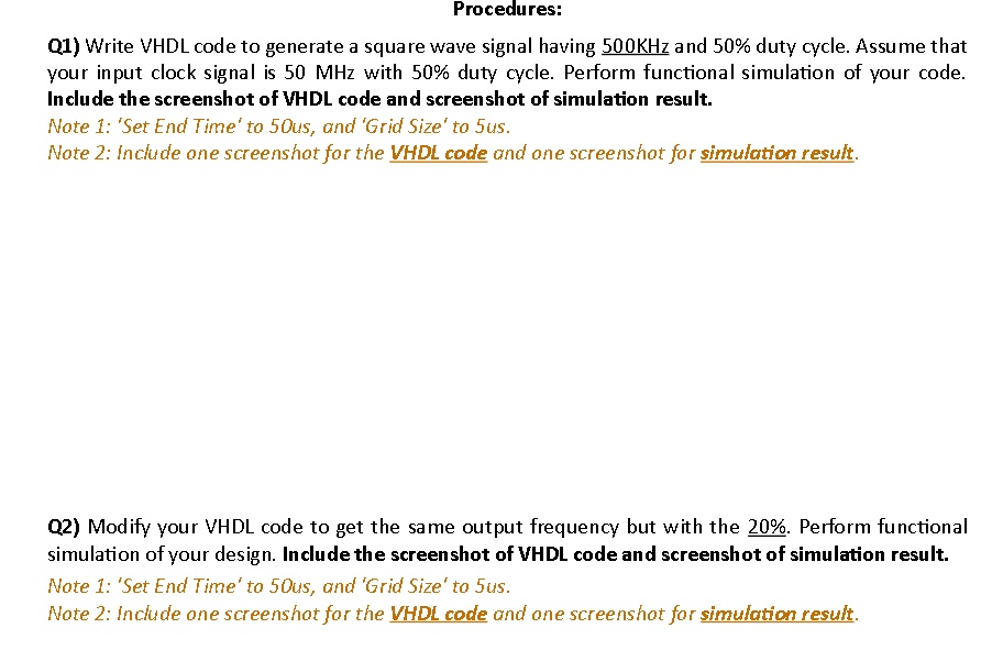 Procedures: Q1) Write VHDL code to generate a square wave signal having 500KHz and 50% duty ...
