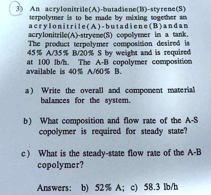 SOLVED: An acrylonitrile-butadiene-styrene (ABS) terpolymer is to be made by mixing together an ...
