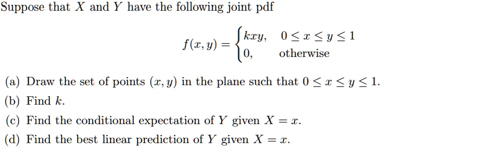 SOLVED:Suppose that X and Y have the following joint pdf kxy; 0