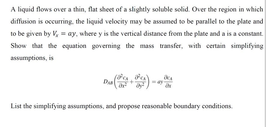 A liquid flows over a thin, flat sheet of a slightly soluble solid ...