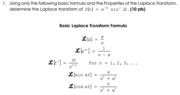 1. Using only the following basic formula and the Properties of the Laplace Transform, determine ...