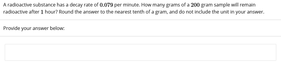 A radioactive substance has a decay rate of 0.079 per minute. How many ...