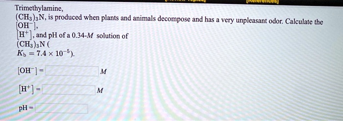 Trimethylamine, (CH3)3N, is produced when plants and animals decompose ...