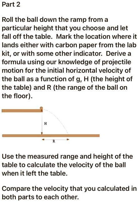 part 2 roll the ball down the ramp from a particular height that you ...