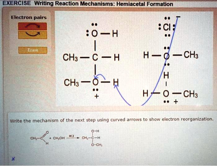 Text: EXERCISE Writing Reaction Mechanisms: Hemiacetal Formation Electron pairs OH Erase CH3-C-H ...