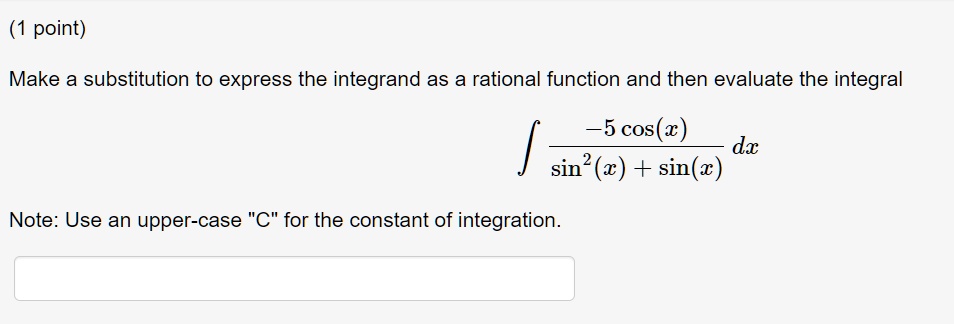 SOLVED: point) Make a substitution to express the integrand as a rational function and then ...