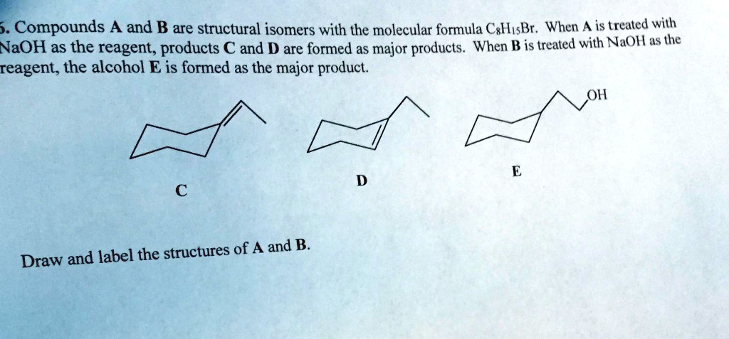 SOLVED: 5. Compounds A and B are structural isomers with the molecular ...