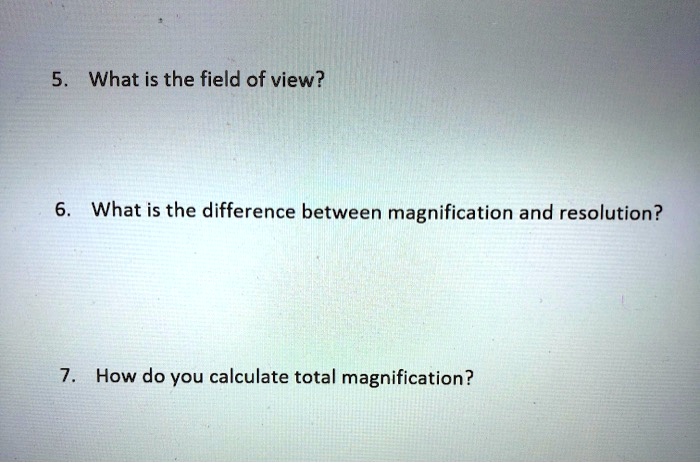 what is the field of view what is the difference between magnification and resolution how do you ...