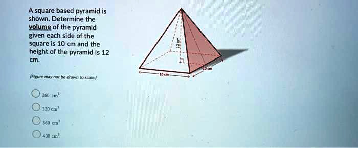 SOLVED: A square-based pyramid is shown. Determine the volume of the pyramid given each side of ...
