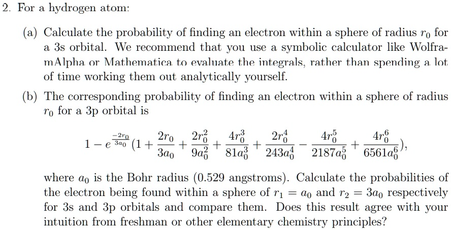 SOLVED: For a hydrogen atom: (a) Calculate the probability of finding an electron within a ...
