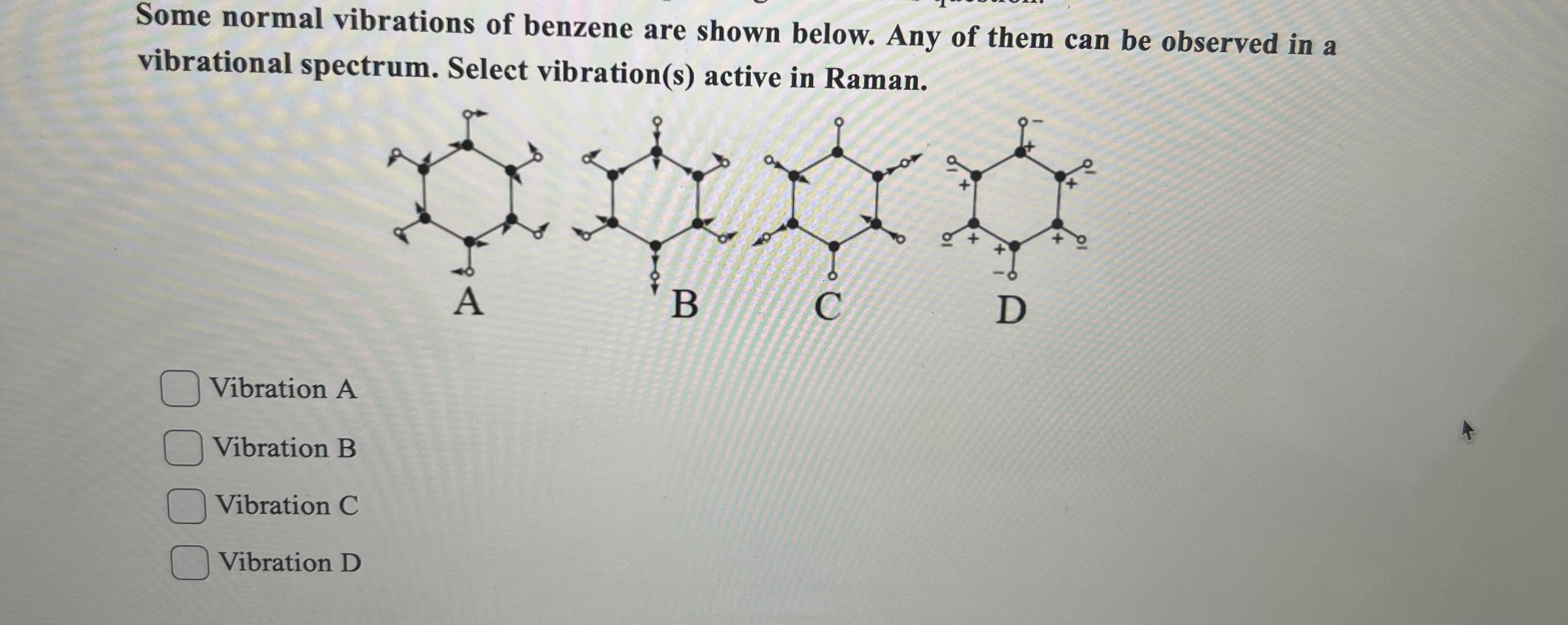 Some normal vibrations of benzene are shown below. Any of them can be ...