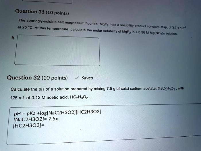 Question 31 (10 points) The sparingly-soluble salt magnesium fluoride, MgF2, has a solubility ...