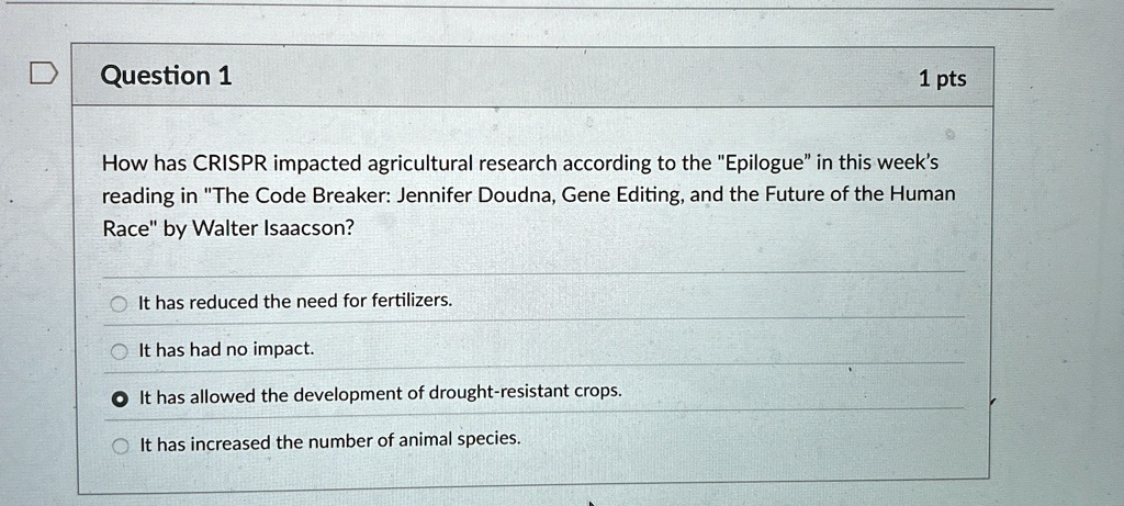 question 1 1 pts how has crispr impacted agricultural research ...