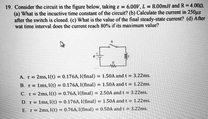19. Consider the circuit in the figure below, taking ϵ = 6.00V, L = 8 ...