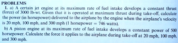 PROBLEMS 1. a) A certain jet engine at its maximum rate of fuel intake ...