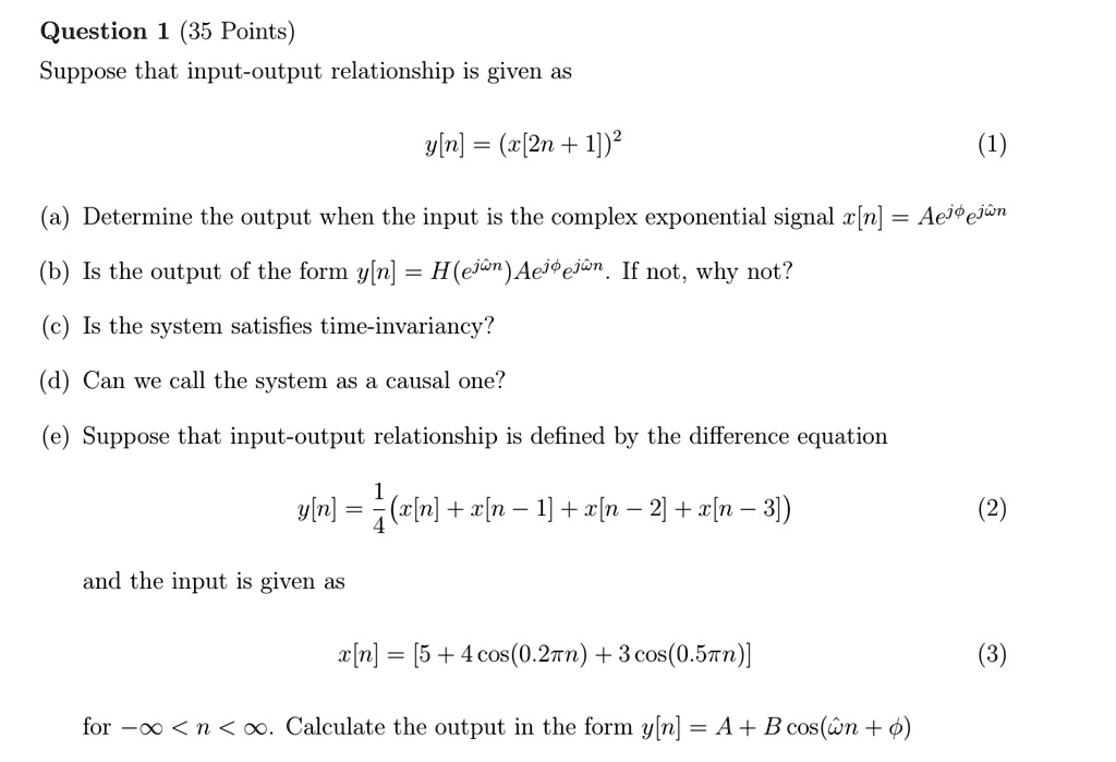 SOLVED: Suppose that the input-output relationship is given as y[n] = (x[2n+1])^2 (1) (a ...