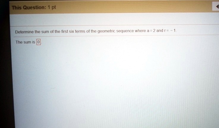 SOLVED: Inis Question: pt Determine the sum of the first six terms 0f ... SOLVED: Inis Question: pt Determine the sum of the first six terms 0f ...