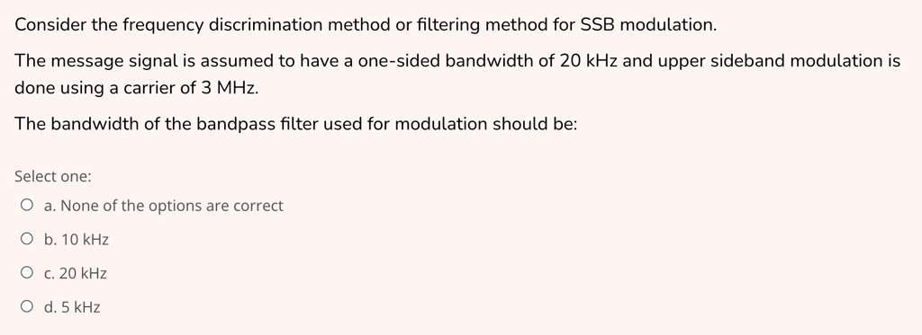 SOLVED: Consider the frequency discrimination method or filtering method for SSB modulation. The ...