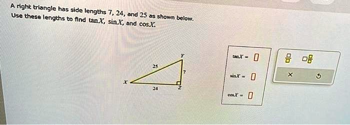 SOLVED: A right triangle has side lengths 7, 24, and 25 as shown below ...