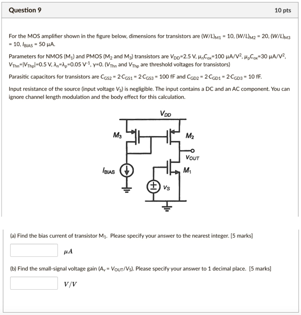 SOLVED: Question 9 10 pts For the MOS amplifier shown in the figure ...