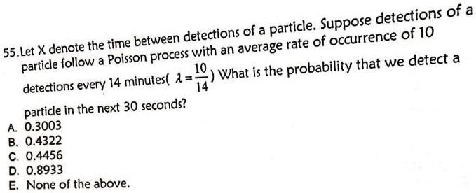 SOLVED: Let X denote the time between detections of a particle. Suppose detections of a particle ...