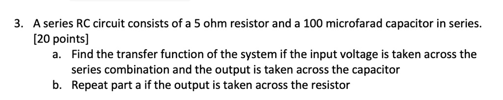SOLVED: 3. A series Rc circuit consists of a 5 ohm resistor and a 100 microfarad capacitor in ...
